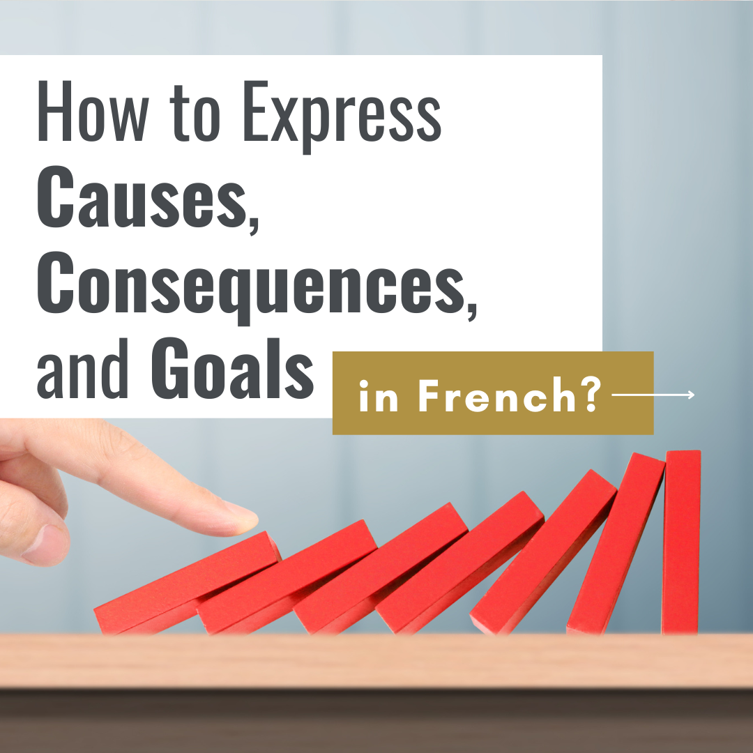 How to Express Causes, Consequences, and Goals in French?