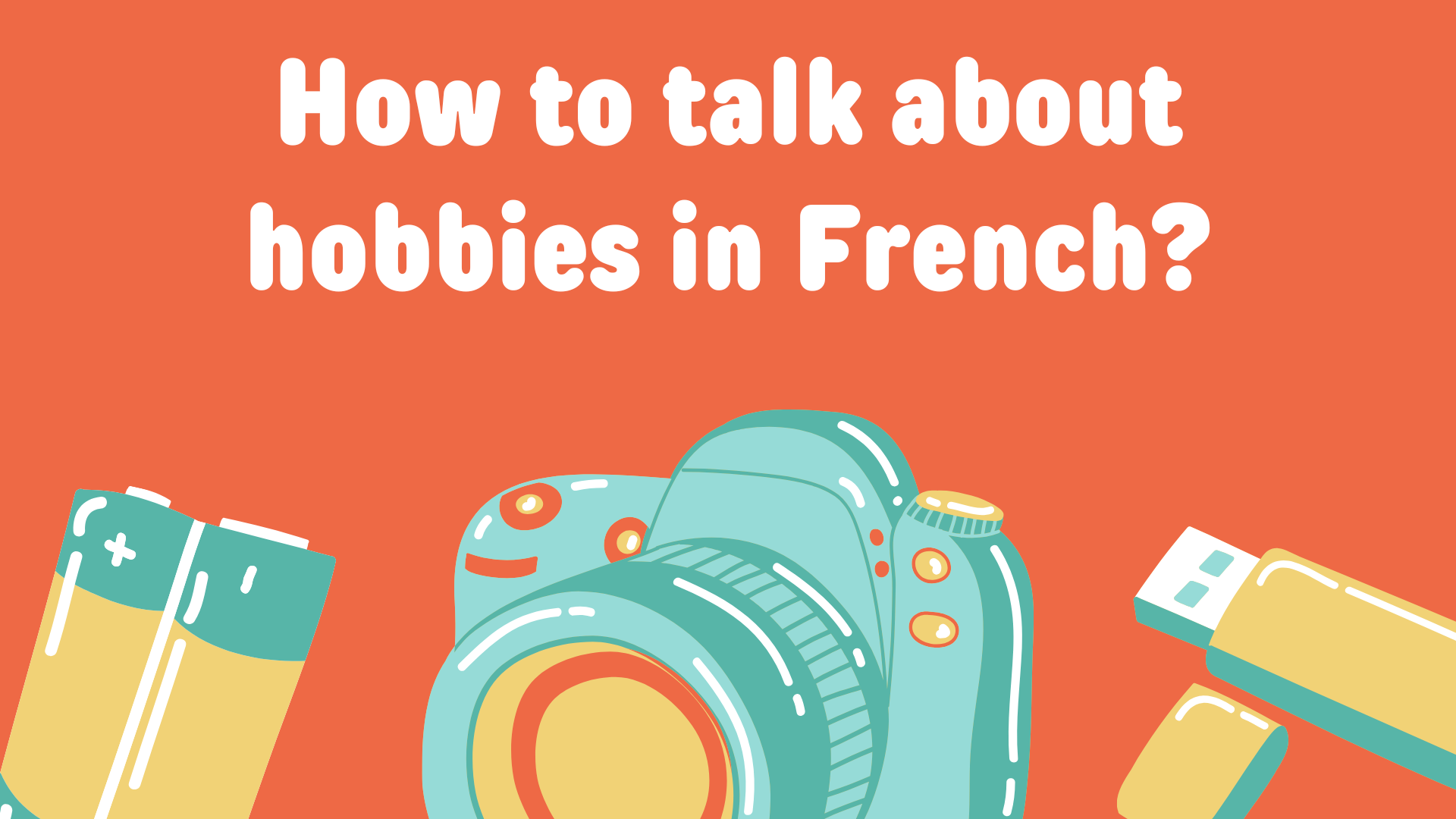 How to talk about hobbies in French? - Blog Albert Learning