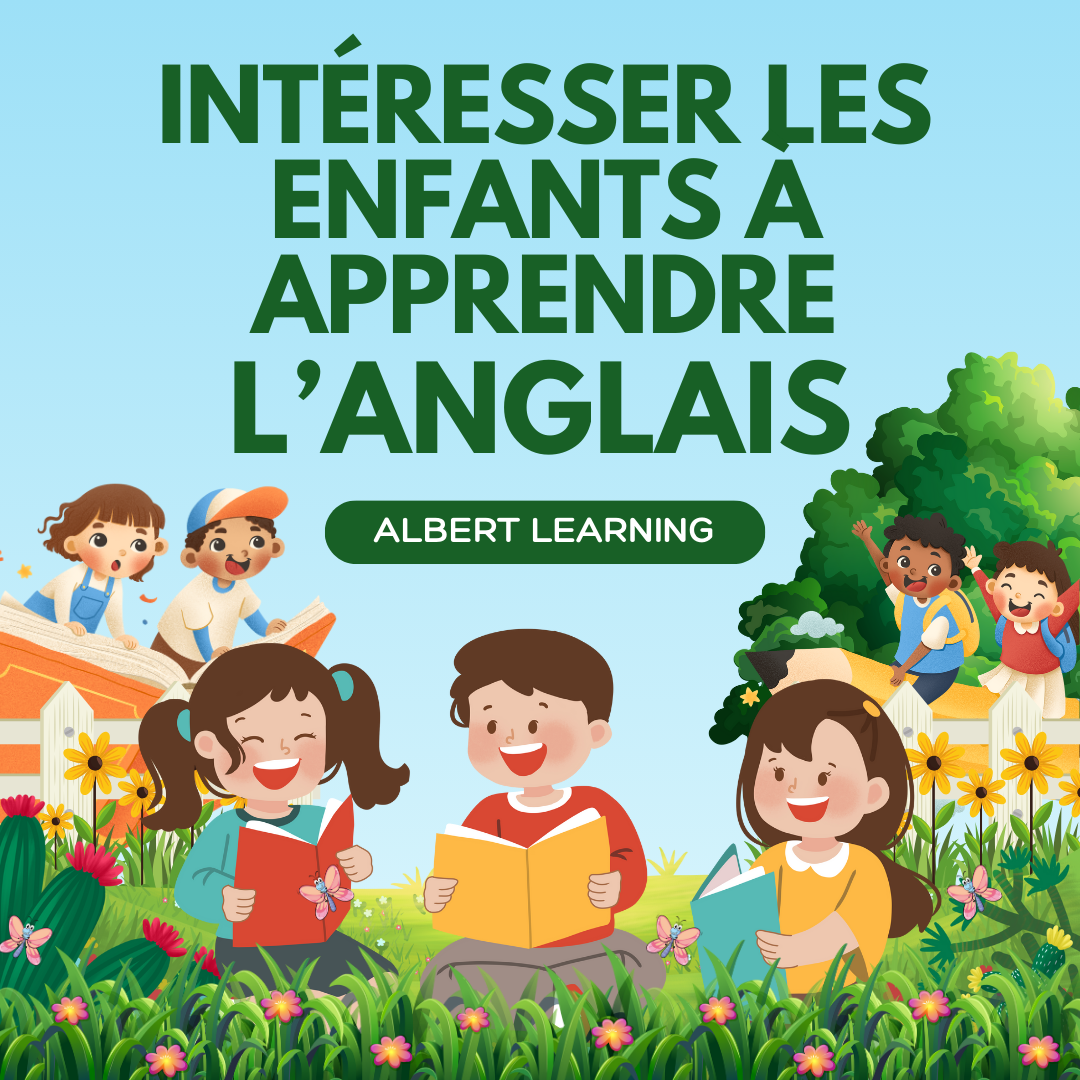 Intéresser Les Enfants à Apprendre L’anglais - Blog Albert Learning