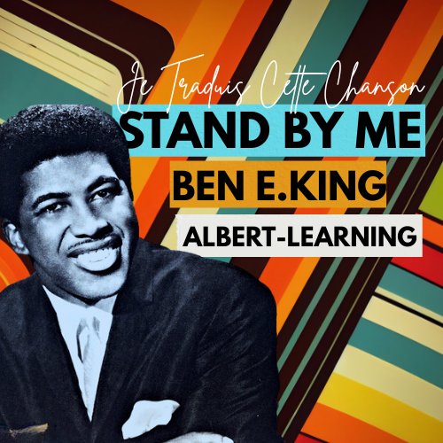 Je traduis cette chanson : Stand By Me Ben E. King - Blog Albert Learning